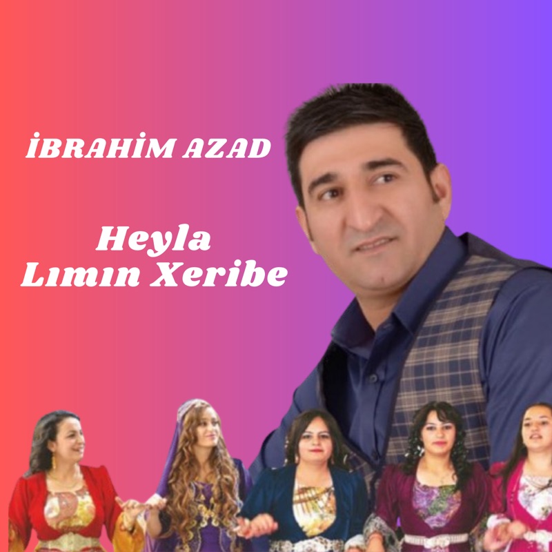 Heyla Lımın Xeribe - İbrahim Azad: Song Lyrics, Music Videos & Concerts