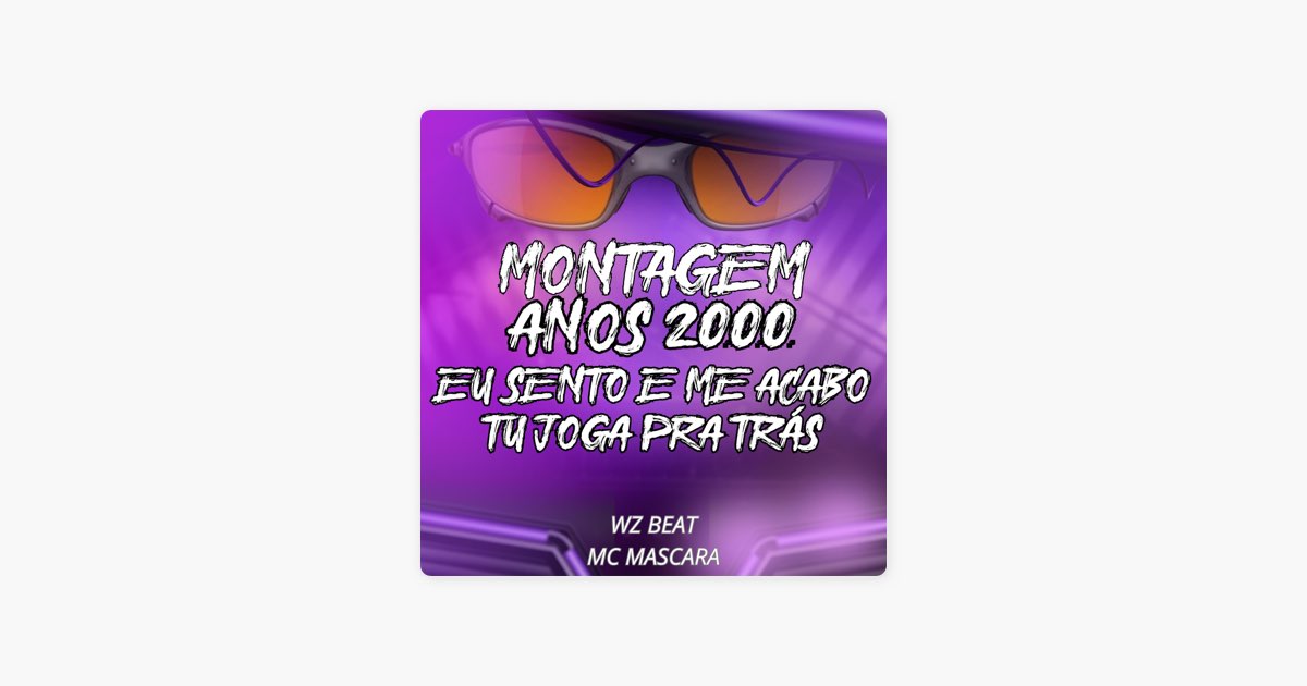 ‎MONTAGEM ANOS 2000 EU SENTO E ME ACABO TU JOGA PRA TRÁS - Single ...