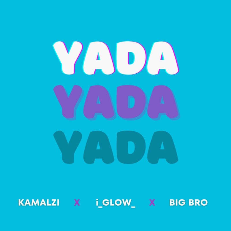YADA (feat. i_Glow_ & Big Bro) [Remix] - Kamalzi: Song Lyrics, Music Videos & Concerts