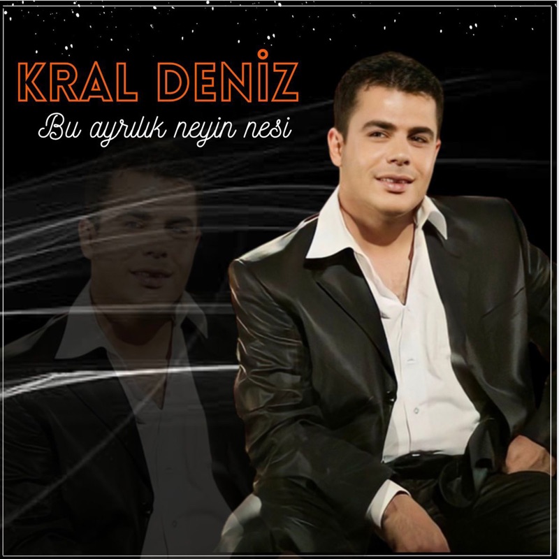 Bu Ayrılık Neyin Nesi - Kral Deniz: Song Lyrics, Music Videos & Concerts