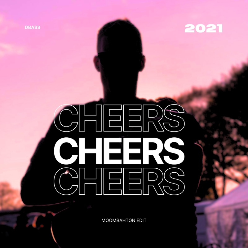 Cheers (The Partycrashers Remix Moombahton Edit) - DBass: Song Lyrics, Music Videos & Concerts