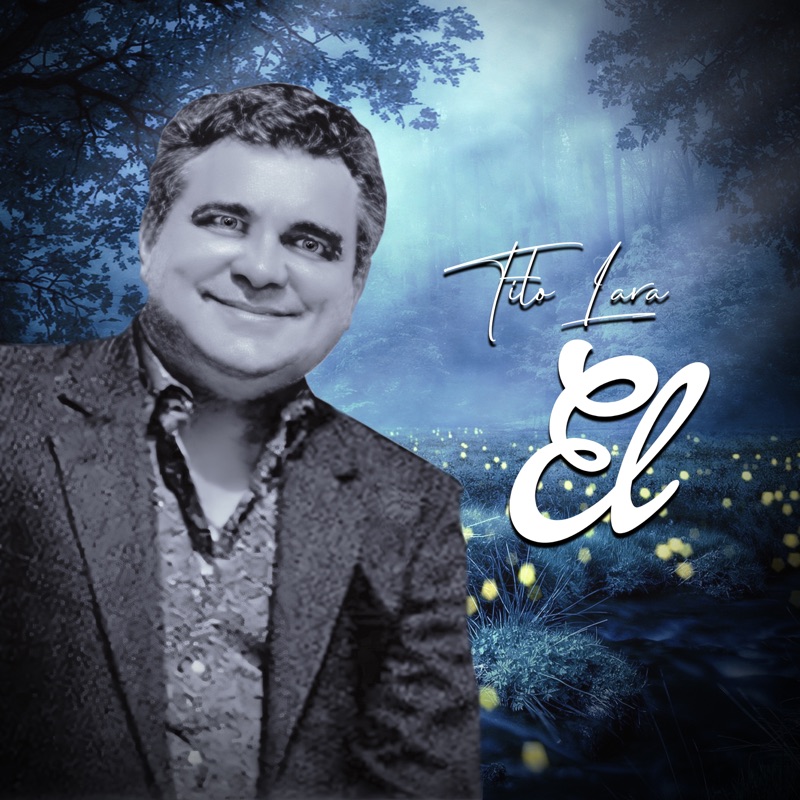 El - Tito Lara: Song Lyrics, Music Videos & Concerts