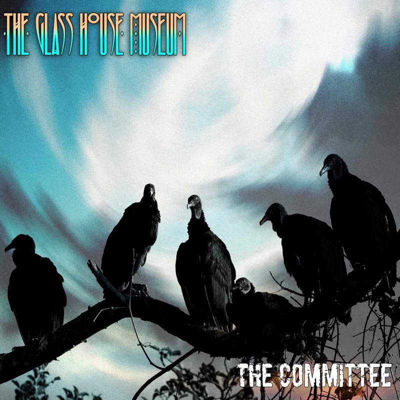 The Committee - The Glass House Museum: Song Lyrics, Music Videos ...