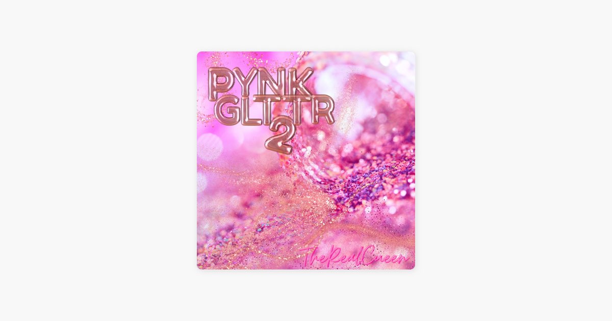 Pynk Glttr2 - EP” álbum de TheRealCueen en Apple Music