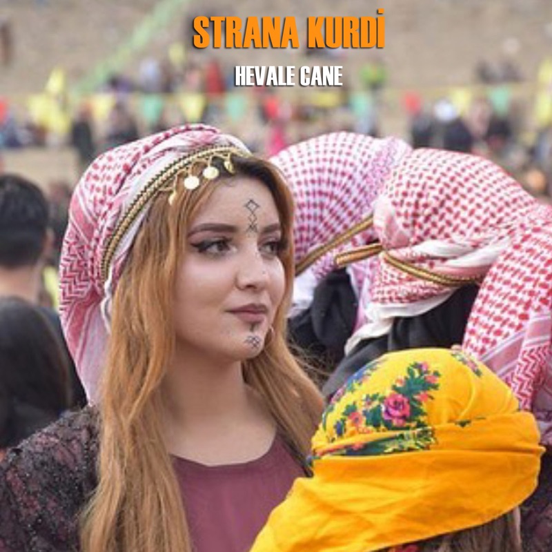 Hevale Cane - Strana Kurdi: Song Lyrics, Music Videos & Concerts