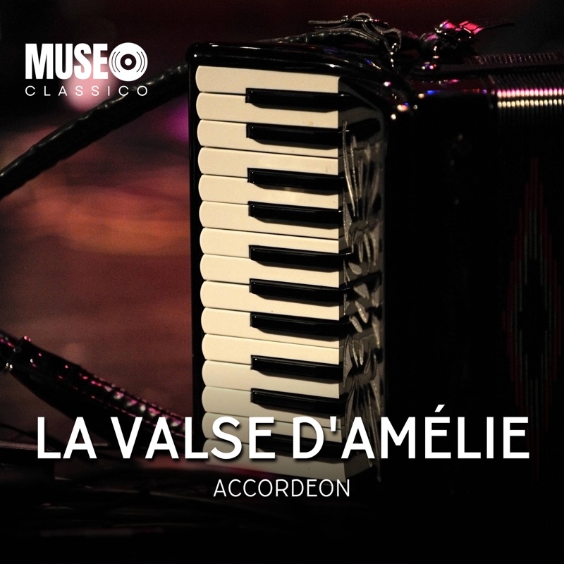 La Valse d'Amelie (Accordion version) - Museo Classico: Song Lyrics ...