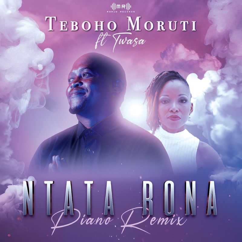 Ntata Rona (feat. Twasa) [Piano Remix] - Teboho Moruti: Song Lyrics ...