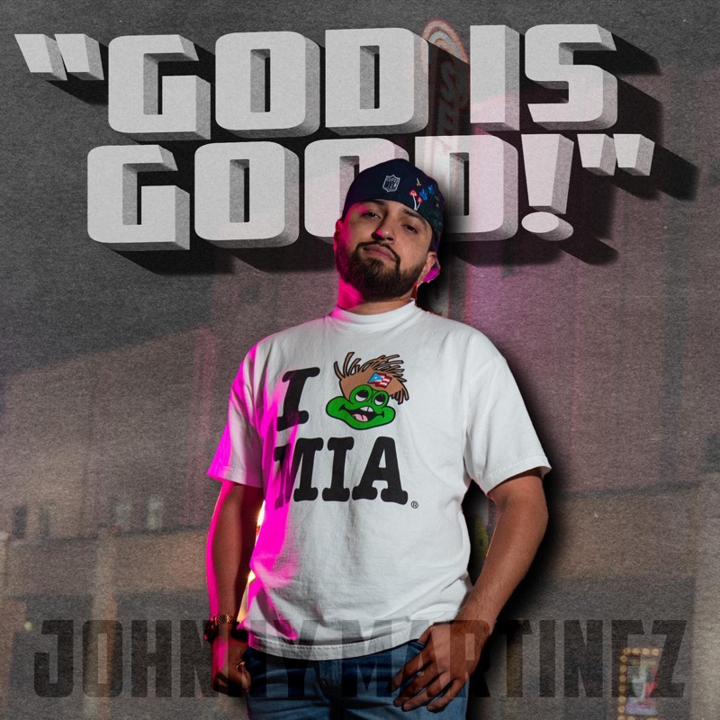 God Is Good - Johnny Martinez: Song Lyrics, Music Videos & Concerts