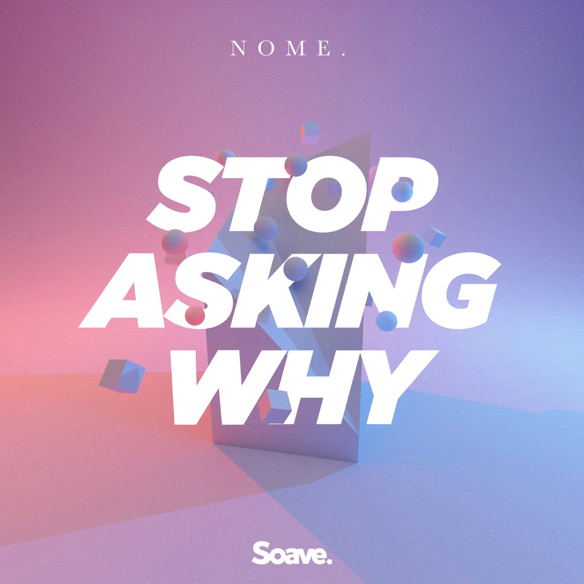 Stop Asking Why - Single par NOME. sur Apple Music Stop Asking Why - Single par NOME. sur Apple Music