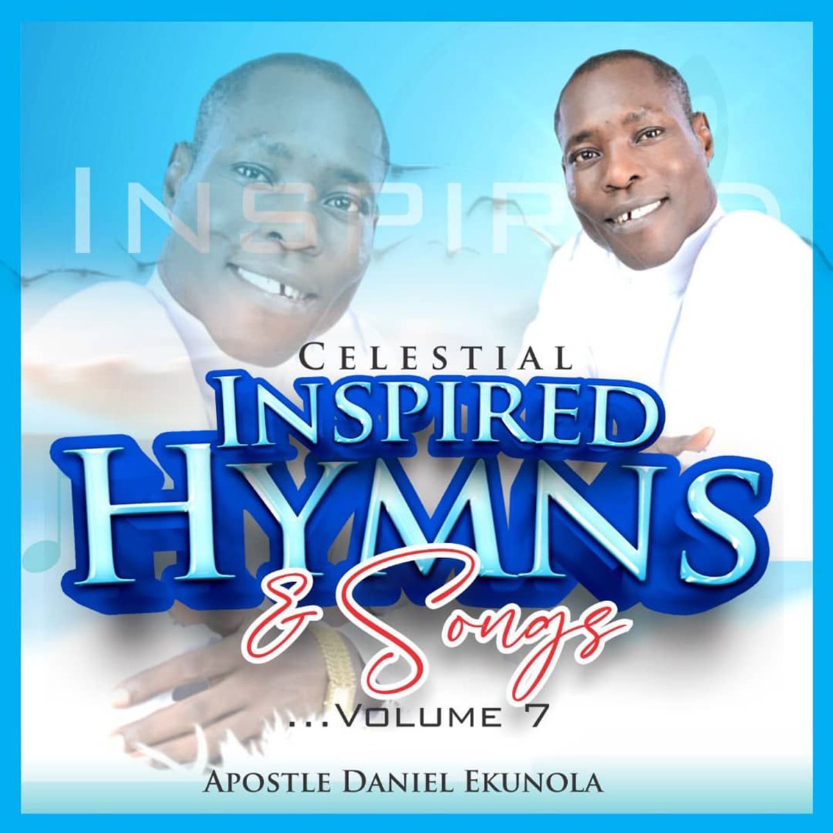 ‎Celestial Inspired Hymns & Songs, Volume 7 - Album by Apostle Daniel Ekunola - Apple Music