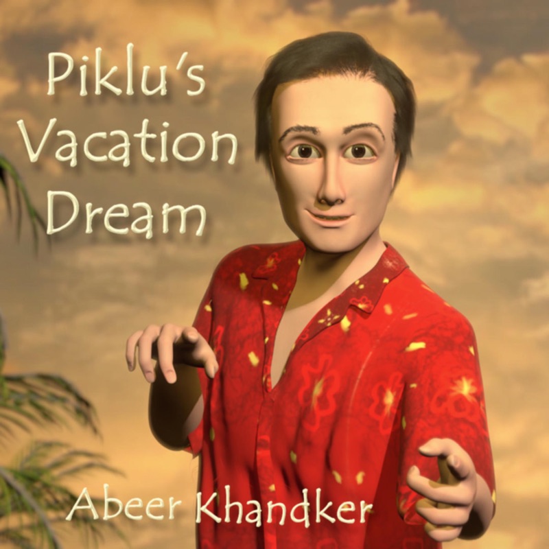 Piklu's Vacation Dream - Abeer Khandker: Song Lyrics, Music Videos ...