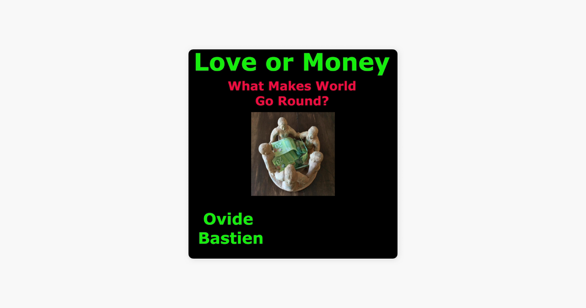 ‎Love or Money: What Makes World Go Round? (Unabridged) by Ovide ...