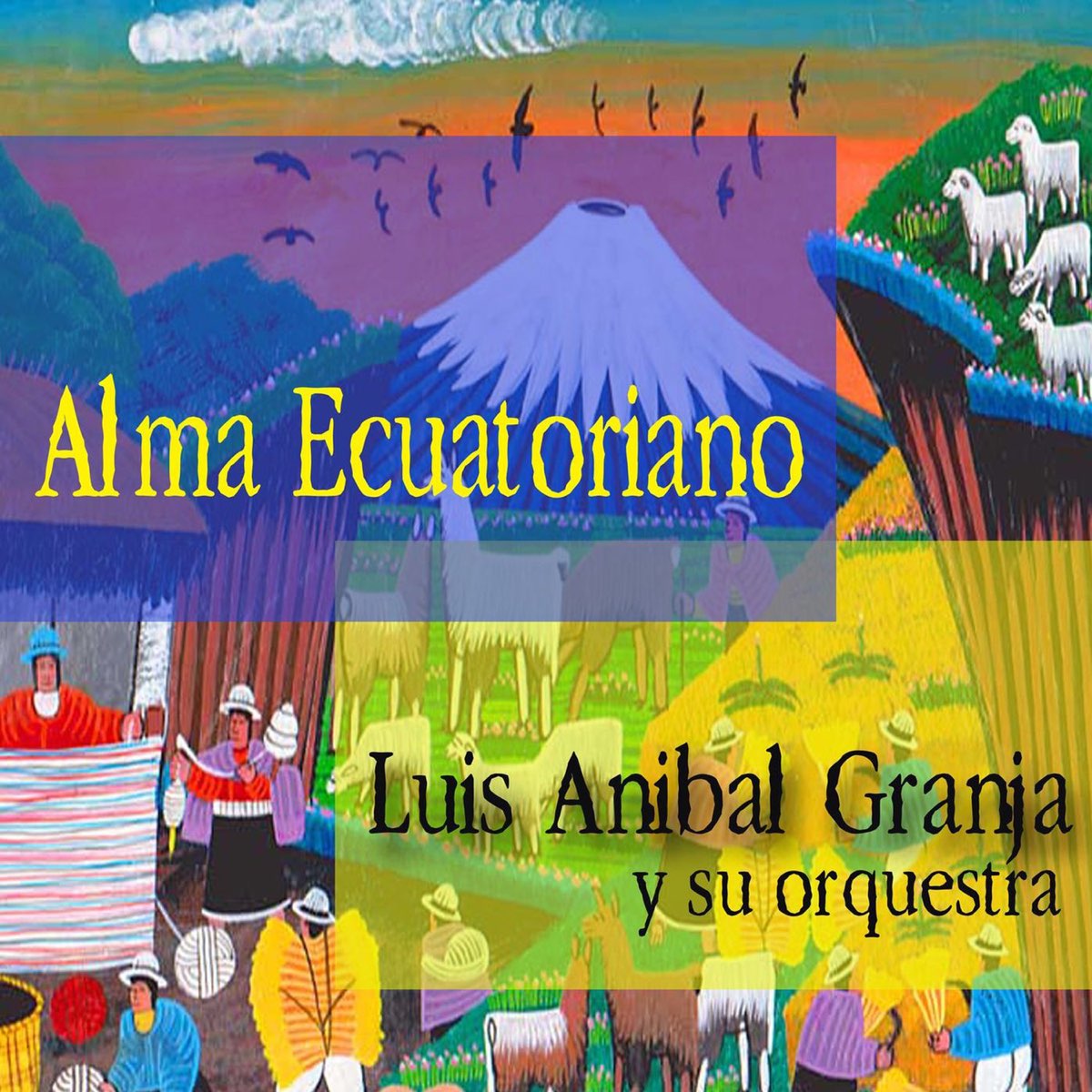 ‎Alma Ecuatoriano - Album by Luis Anibal Granja y su Orchestra - Apple ...
