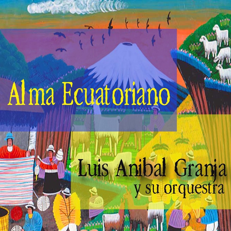 Capariche (Aire Típico) - Luis Anibal Granja y su Orchestra: Song ...