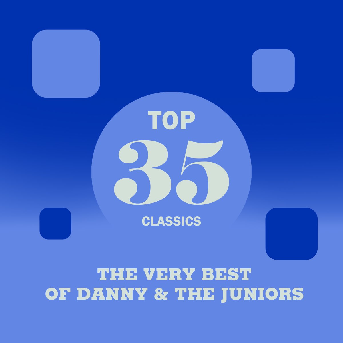 ‎Top 35 Classics - The Very Best of Danny & the Juniors - Album by ...
