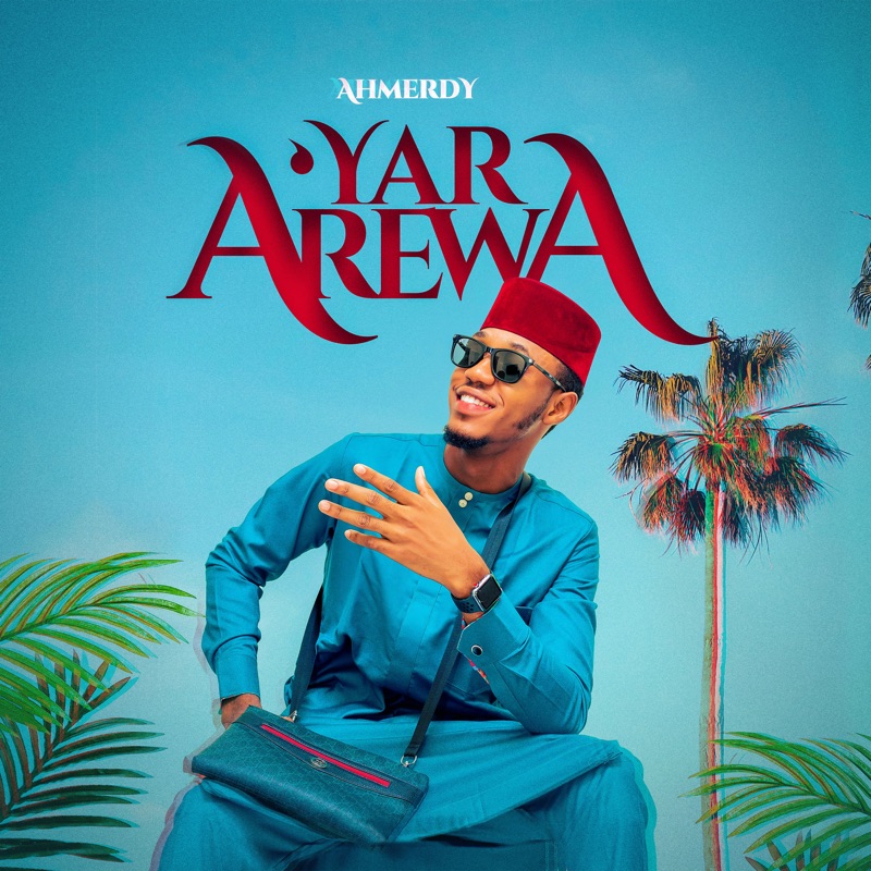 Yar Arewa - Ahmerdy: Song Lyrics, Music Videos & Concerts