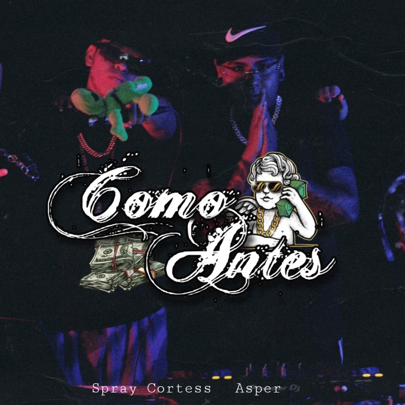 Como Antes - Spray Cortess & Asper: Song Lyrics, Music Videos & Concerts