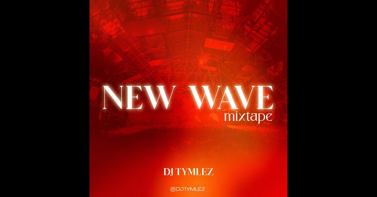 ‎New Wave Mixtape - Album by DJ Tymlez - Apple Music