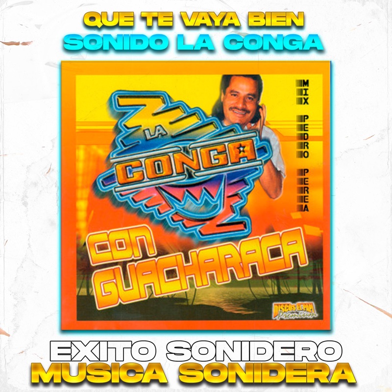 Que Te Vaya Bien, Éxito Sonido La Conga - Musica Sonidera inc: Song ...