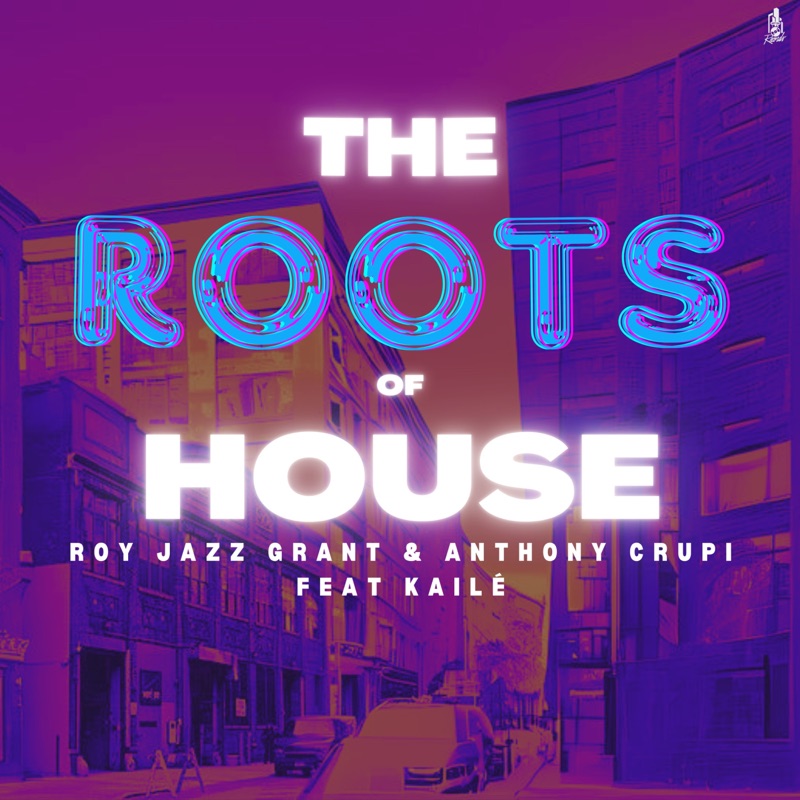The Roots of House (The Paradise Radio Mix) - Roy "Jazz" Grant ...