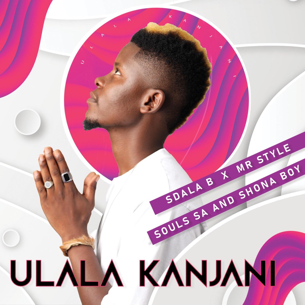 ‎Ulala Kanjan (feat. Mr Style, Shona boy & J Souls SA) - Single - Album by Sdala B - Apple Music
