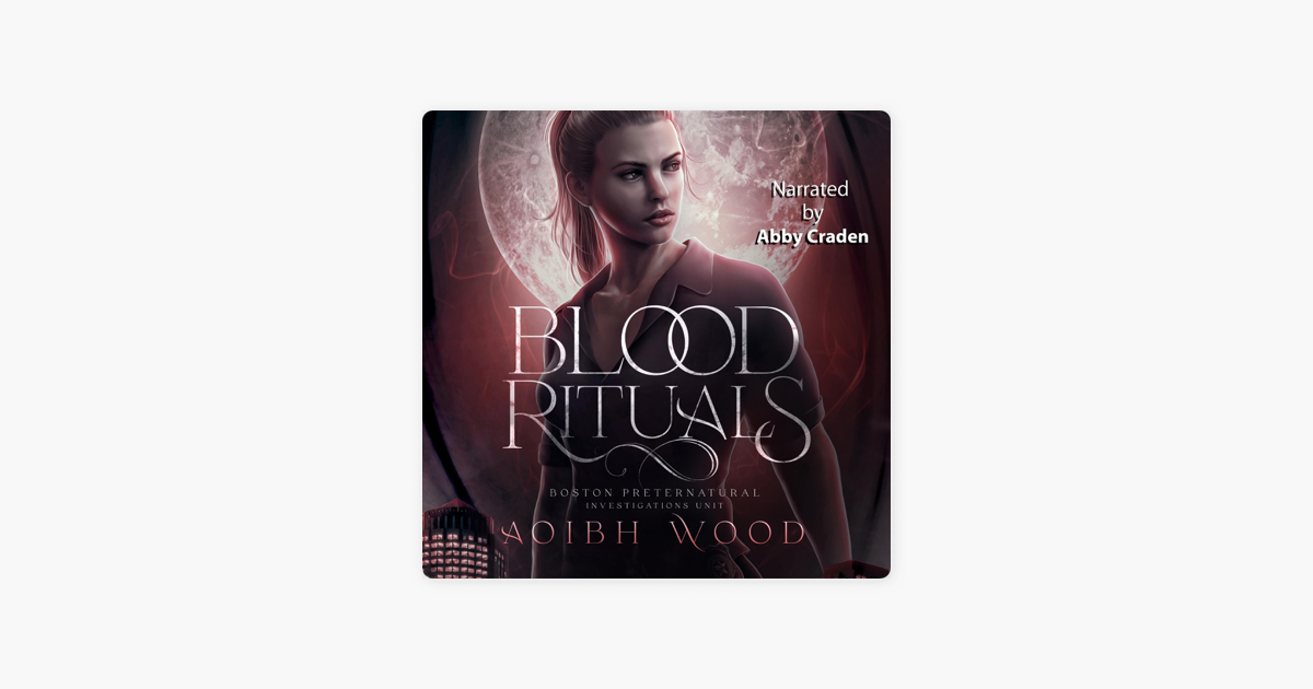 Blood Rituals: Boston Preternatural Investigations Unit, Book 1 ...