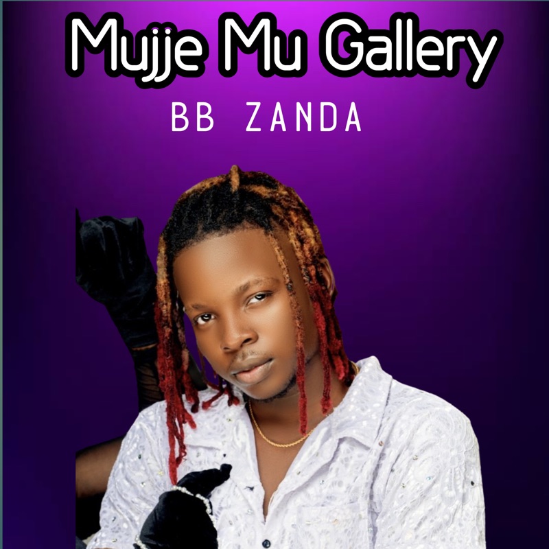 Mujje mu gallery - BB Zanda: Song Lyrics, Music Videos & Concerts