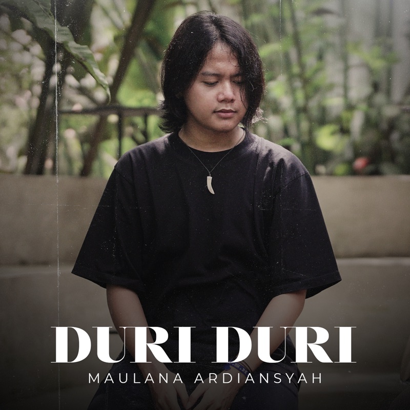 Duri Duri - Maulana Ardiansyah: Song Lyrics, Music Videos & Concerts