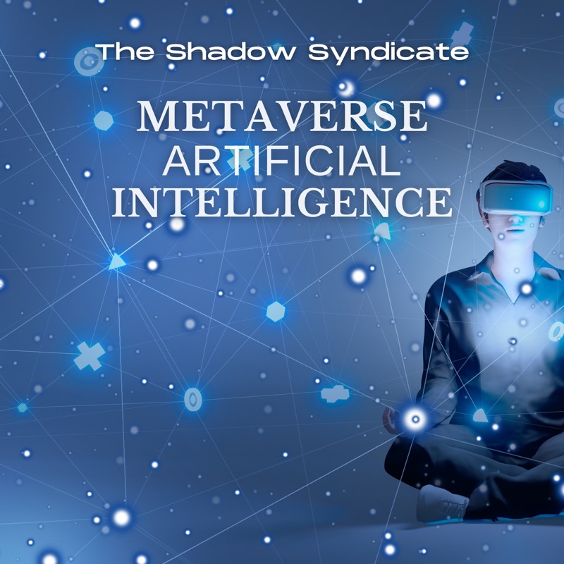 Metaverse Artificial Intelligence - The Shadow Syndicate: Song Lyrics, Music Videos & Concerts