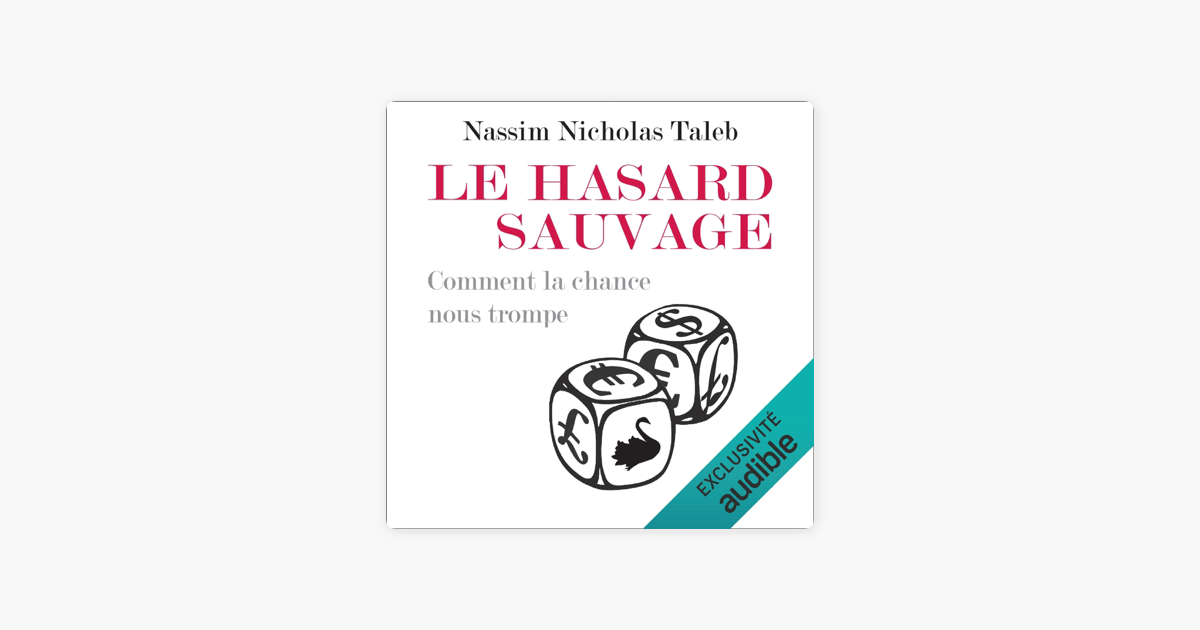 ‎Le hasard sauvage: Comment la chance nous trompe de Nassim Nicholas ...