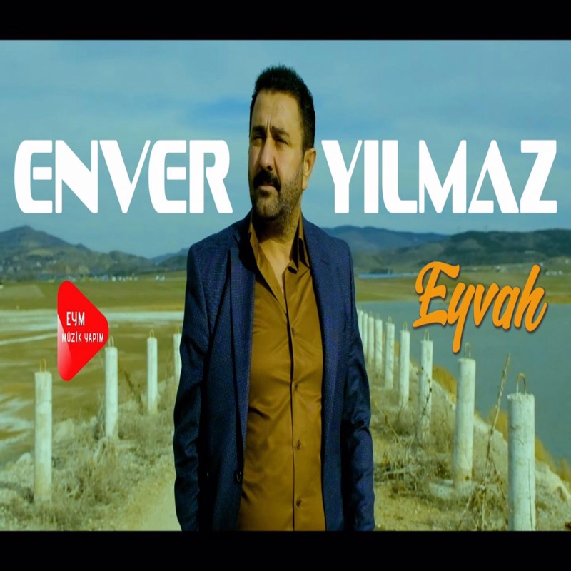 Eyvah - Enver Yılmaz: Song Lyrics, Music Videos & Concerts