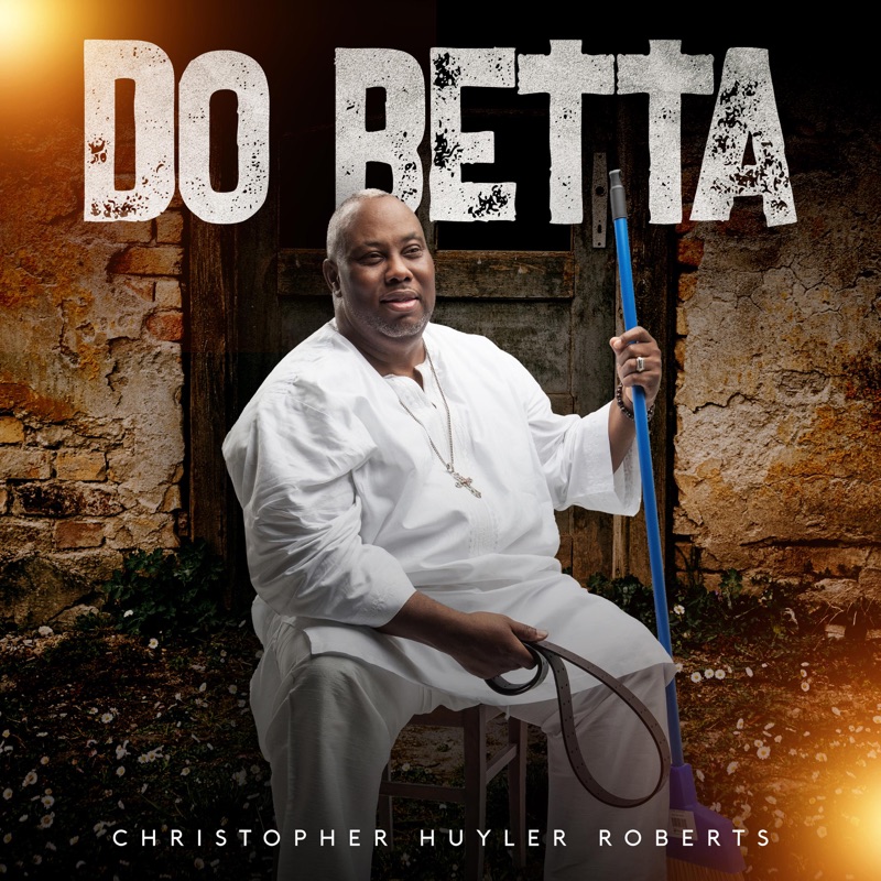Do Betta - Christopher Roberts: Song Lyrics, Music Videos & Concerts
