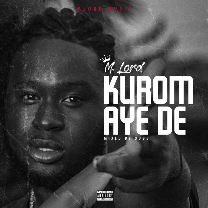 Kurom Aye De - Mlord King: Song Lyrics, Music Videos & Concerts