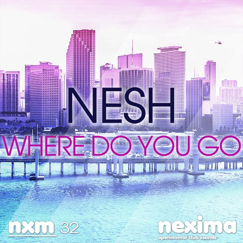 Where Do You Go - Nesh: Song Lyrics, Music Videos & Concerts