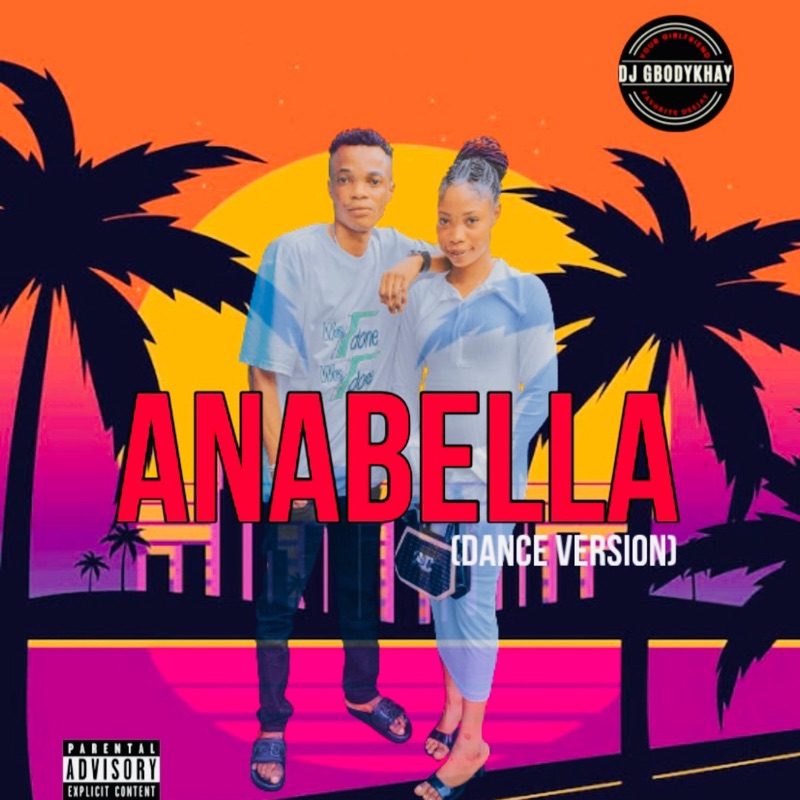 Anabella (Dance Version) - DJ GBODYKHAY: Song Lyrics, Music Videos ...