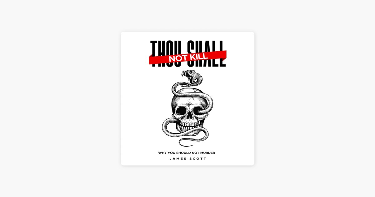 ‎Thou Shall Not Kill: Why You Should Not Murder (Unabridged) by James ...