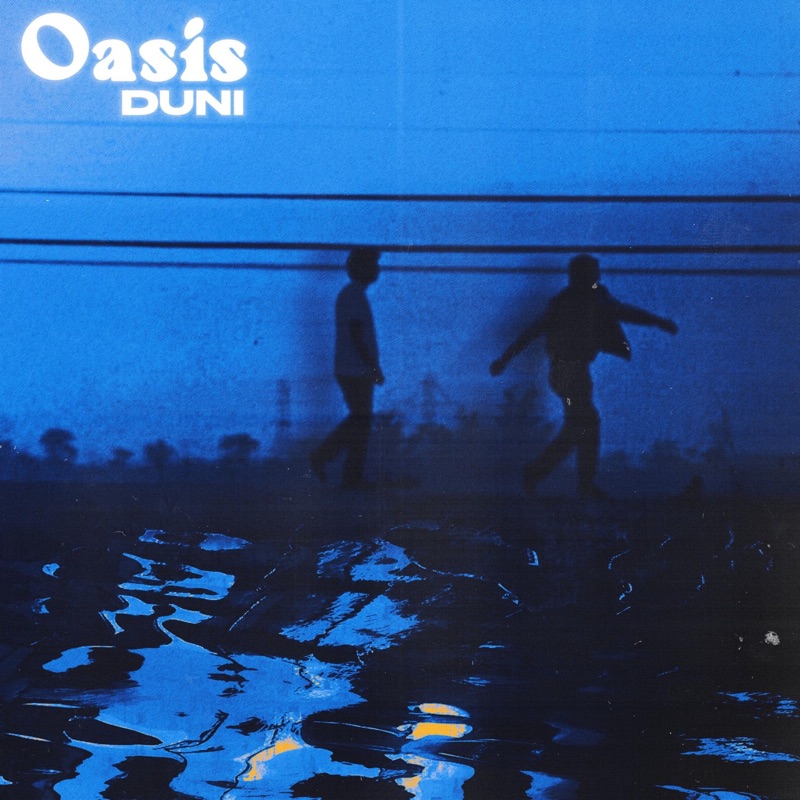 Oasis - Duni: Song Lyrics, Music Videos & Concerts