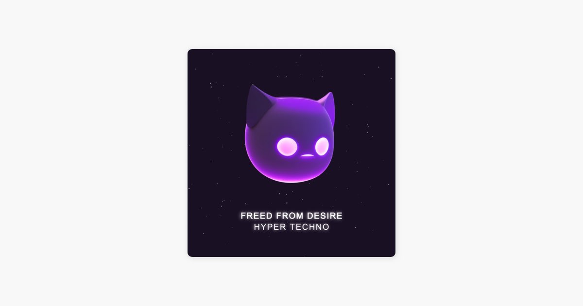 Freed From Desire - Hypertechno – Song by HYPER DEMON, AIDEN MUSIC ... Freed From Desire - Hypertechno – Song by HYPER DEMON, AIDEN MUSIC ...