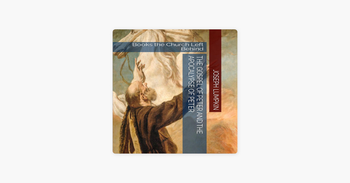 ‎The Gospel of Peter and The Apocalypse of Peter: Books the Church Left ...