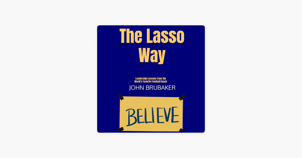 ‎The Lasso Way: Leadership Lessons from the World's Favorite Football ...