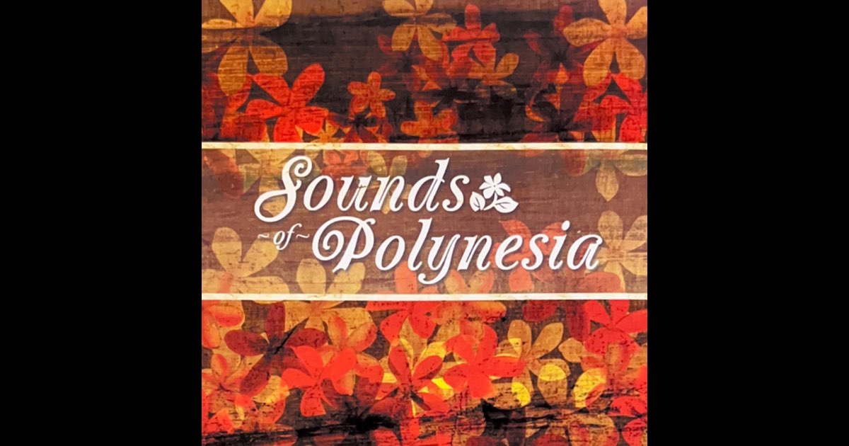 ‎Sounds of Polynesia - Album by Polynesian Cultural Center - Apple Music