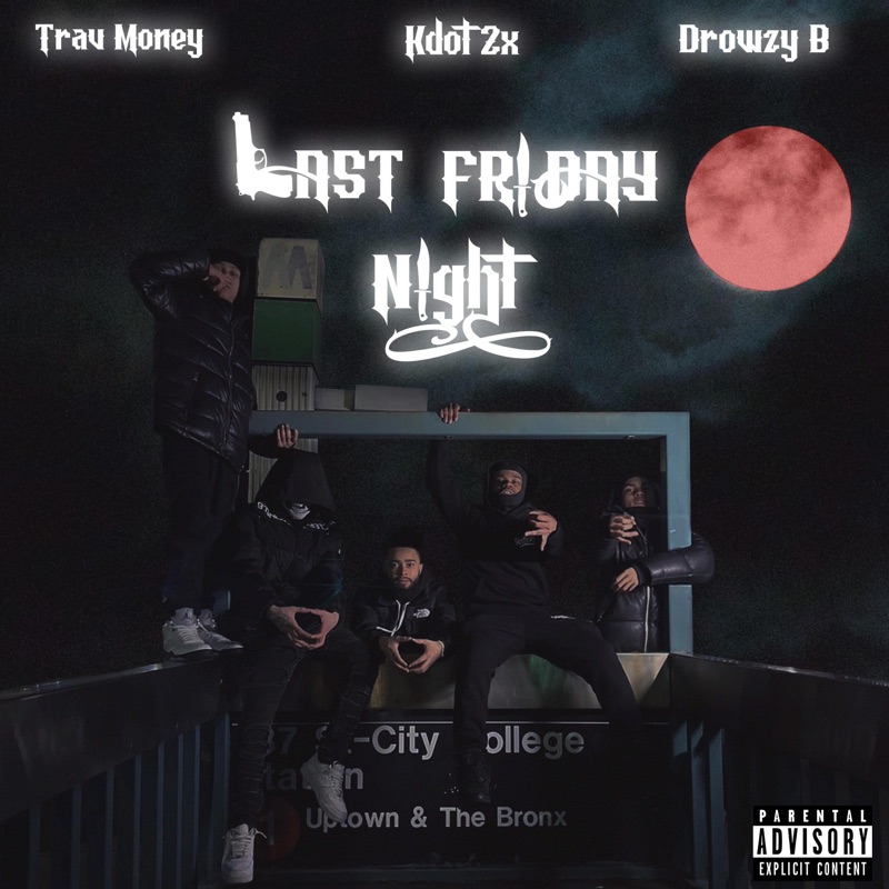 Last Friday Night (feat. Drowzy B & Kdot2x) - Trav Money: Song Lyrics ...