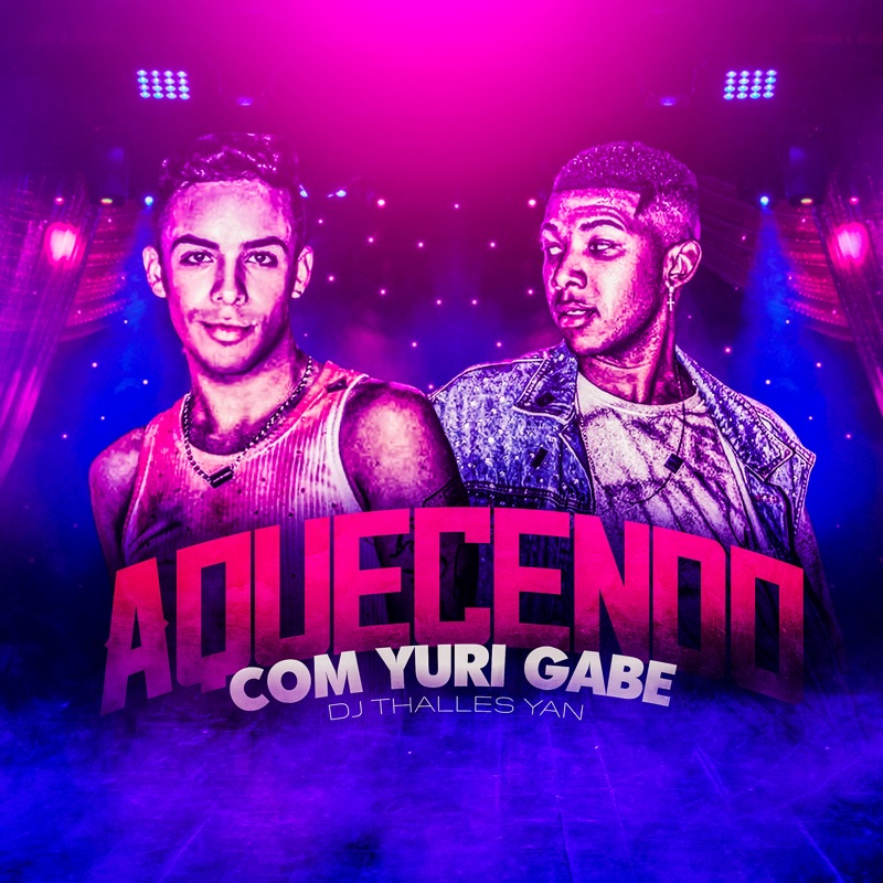 Aquecendo Com Yuri Gabe - Yuri Gabe & Dj Thalles Yan: Song Lyrics ...