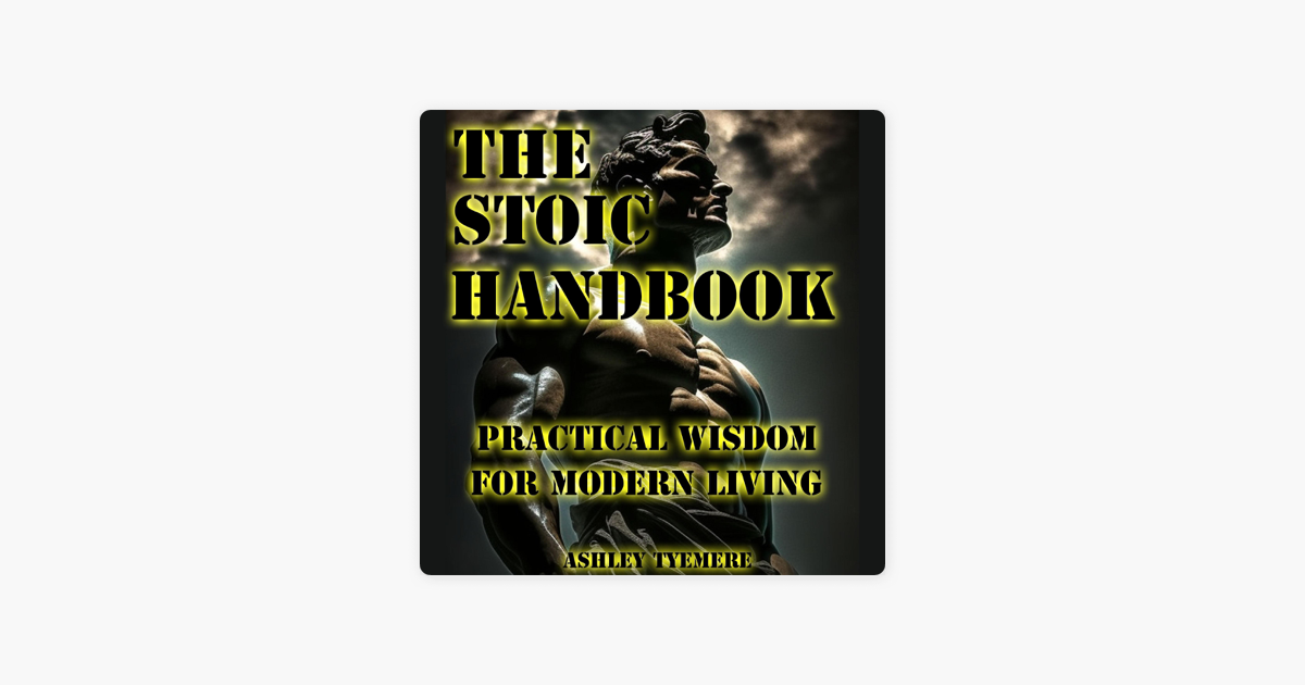 ‎The Stoic Handbook: Practical Wisdom for Modern Living (Unabridged) by ...