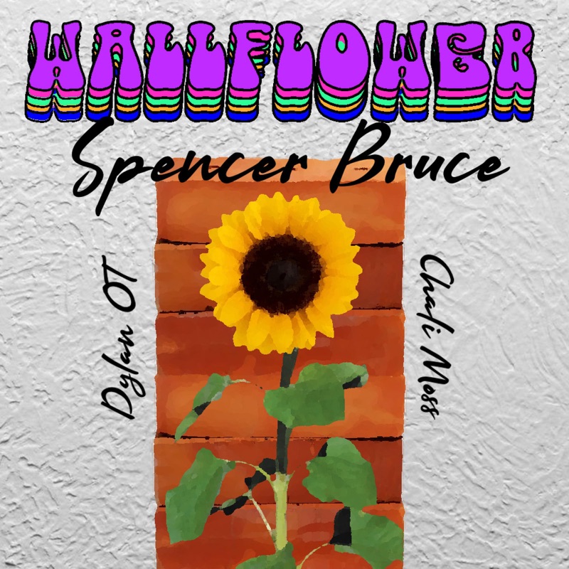 Wallflower (feat. Chali Moss & Dylan OT) - Spencer Bruce: Song Lyrics, Music Videos & Concerts