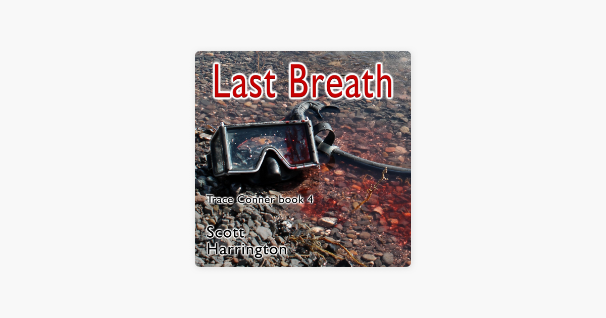 ‎Last Breath: Trace Conner, Book 4 (Unabridged) by Scott Harrington on ...