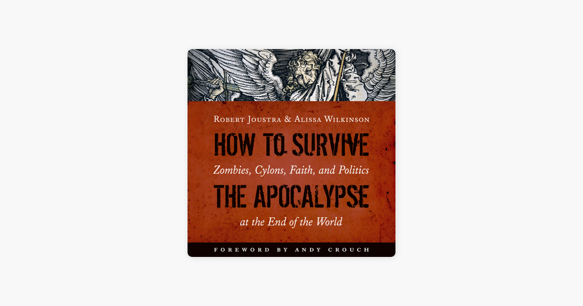‎How to Survive the Apocalypse: Zombies, Cylons, Faith, and Politics at ...