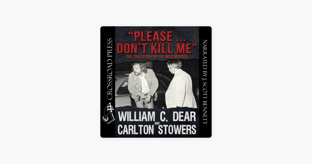 Please...Don't Kill Me": The True Story of the Milo Murder (Unabridged ...