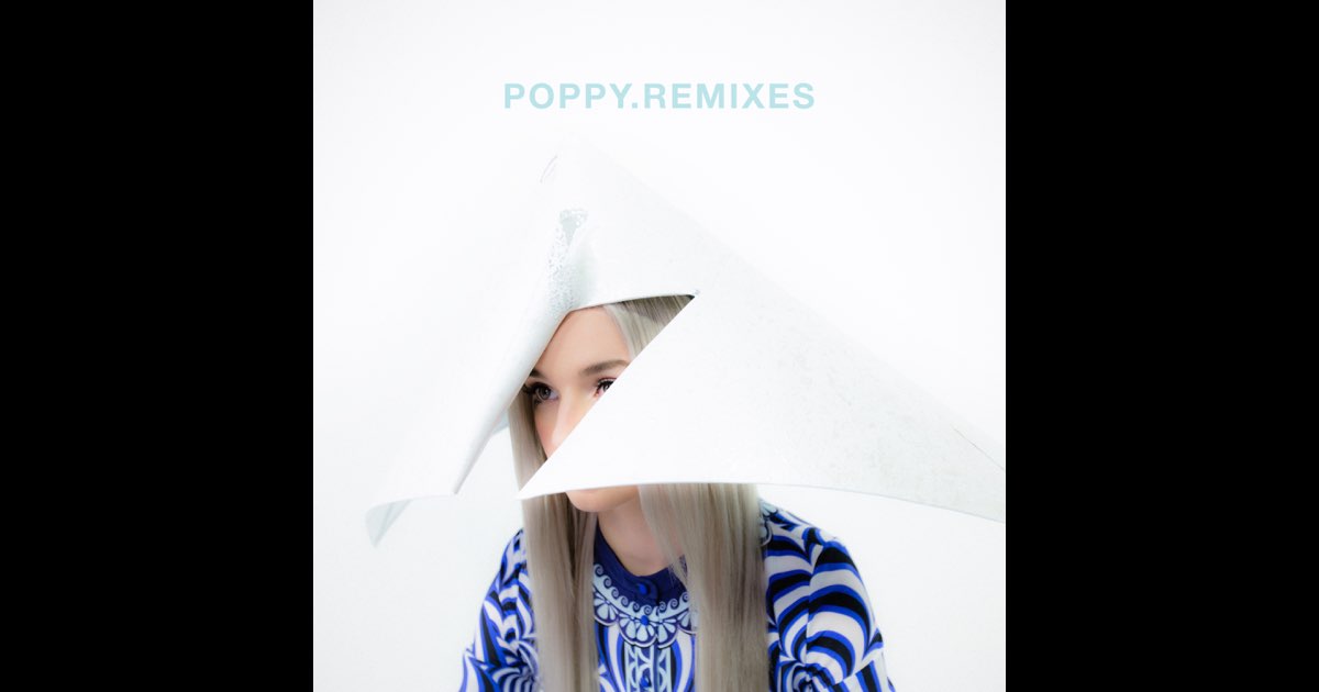 ‎Poppy.Remixes - EP - Album by Poppy - Apple Music