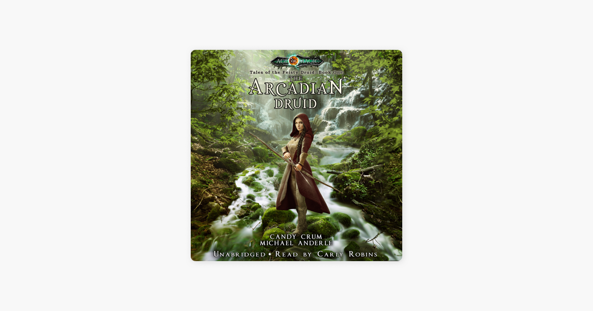 ‎The Arcadian Druid: Age Of Magic - Tales of the Feisty Druid, Book 1 ...
